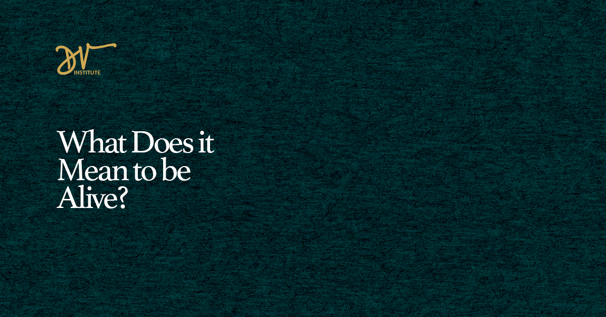 What Does it Mean to be Alive? - Dhyan Vimal Institute for Higher Learning