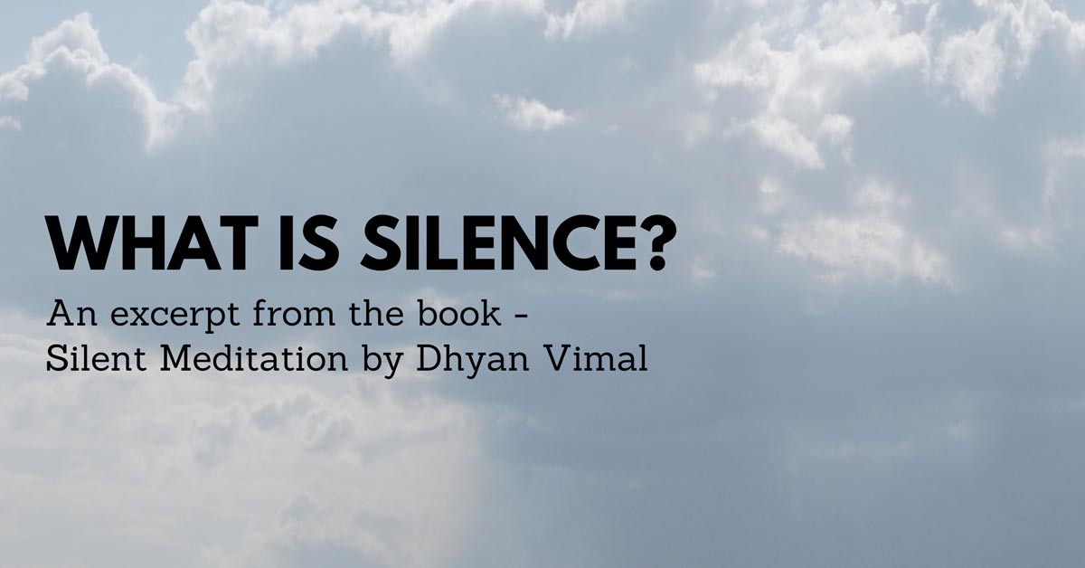 WHAT IS SILENCE? - Dhyan Vimal Institute for Higher Learning